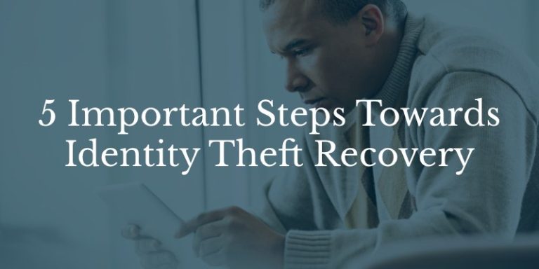 5 Important Steps Towards Identity Theft Recovery
